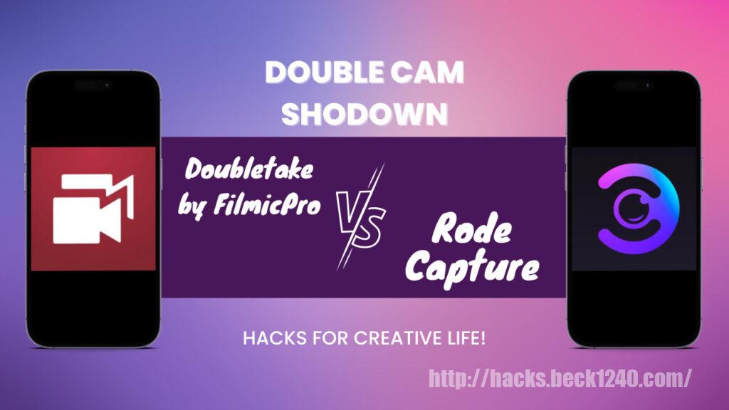 4Kダブルカム収録の最強カメラアプリは「Rode Capture」か「Doubletake by FilmicPro」か | Hacks for Creative Life!